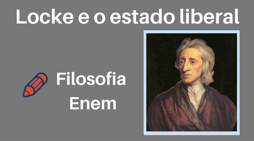 Locke e o estado liberal - Filosofia Enem - Curso Enem Gratuito