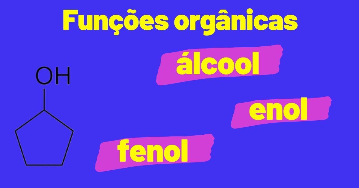 Fenol, Álcool e Enol - Resumo de Química para o Enem